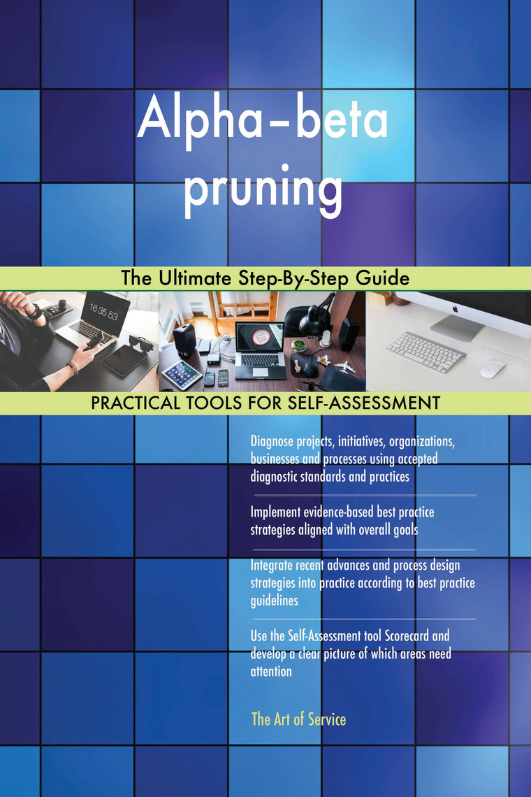 Alpha–beta pruning The Ultimate Step-By-Step Guide by Gerardus Blokdyk ...