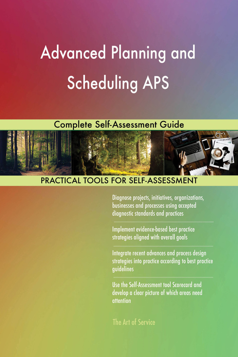 Advanced Planning and Scheduling APS Complete Self-Assessment Guide by ...
