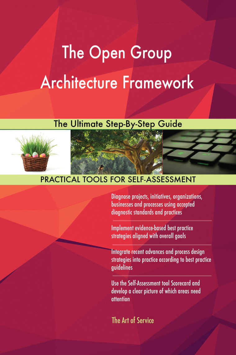 The Open Group Architecture Framework The Ultimate Step-By-Step Guide ...