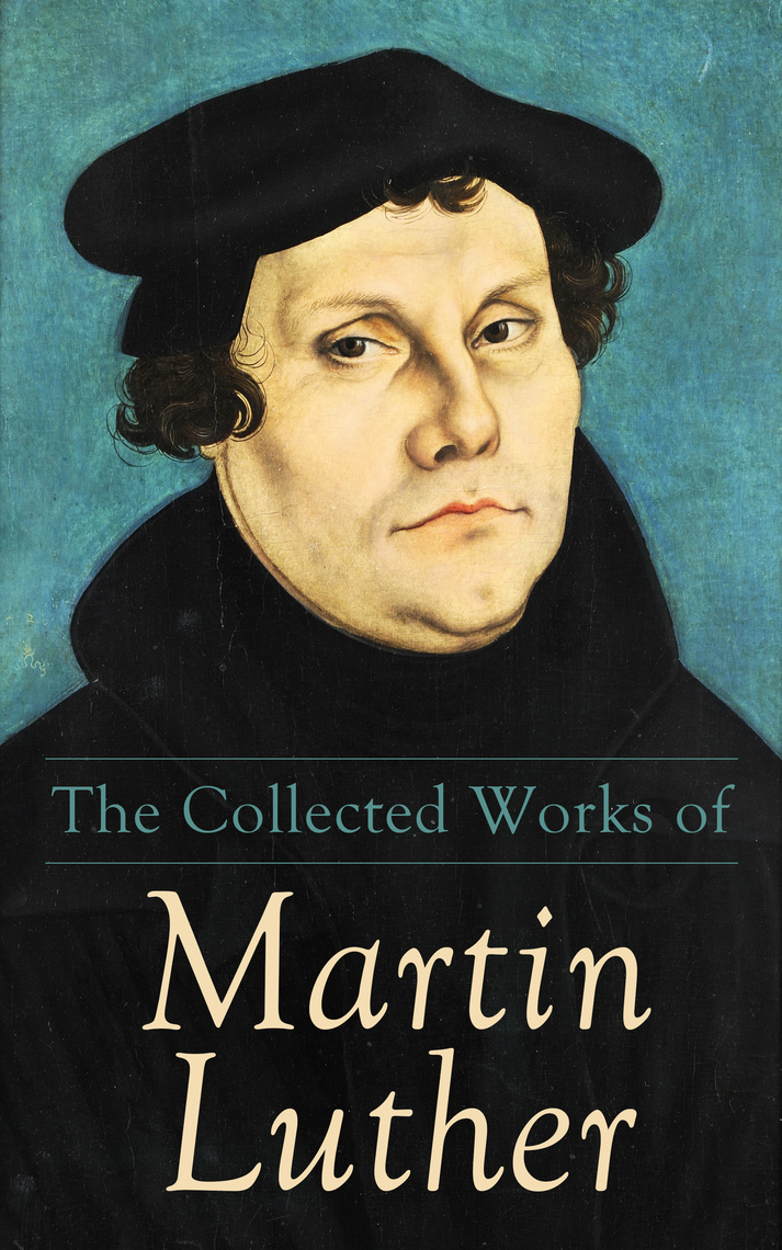 Read The Collected Works of Martin Luther Online by Martin Luther | Books