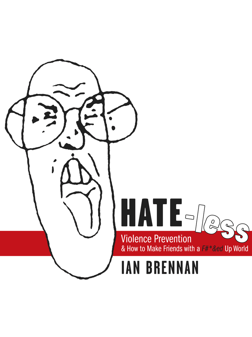 Hate-less: Violence Prevention & How To Make Friends With A F&!ed Up ...