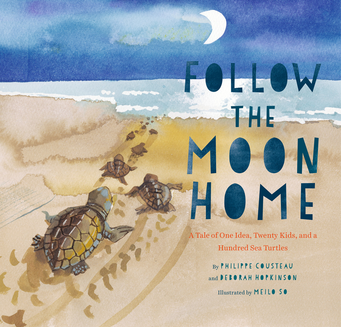 Follow the Moon Home by Philippe Cousteau, Deborah Hopkinson, and Meilo ...