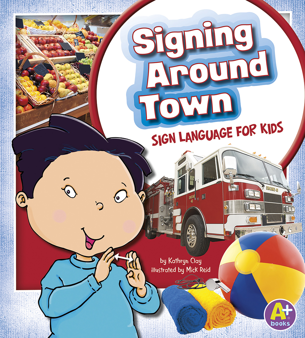 Signing Around Town by Kathryn Clay, Michael Reid (Ebook) - Read free ...