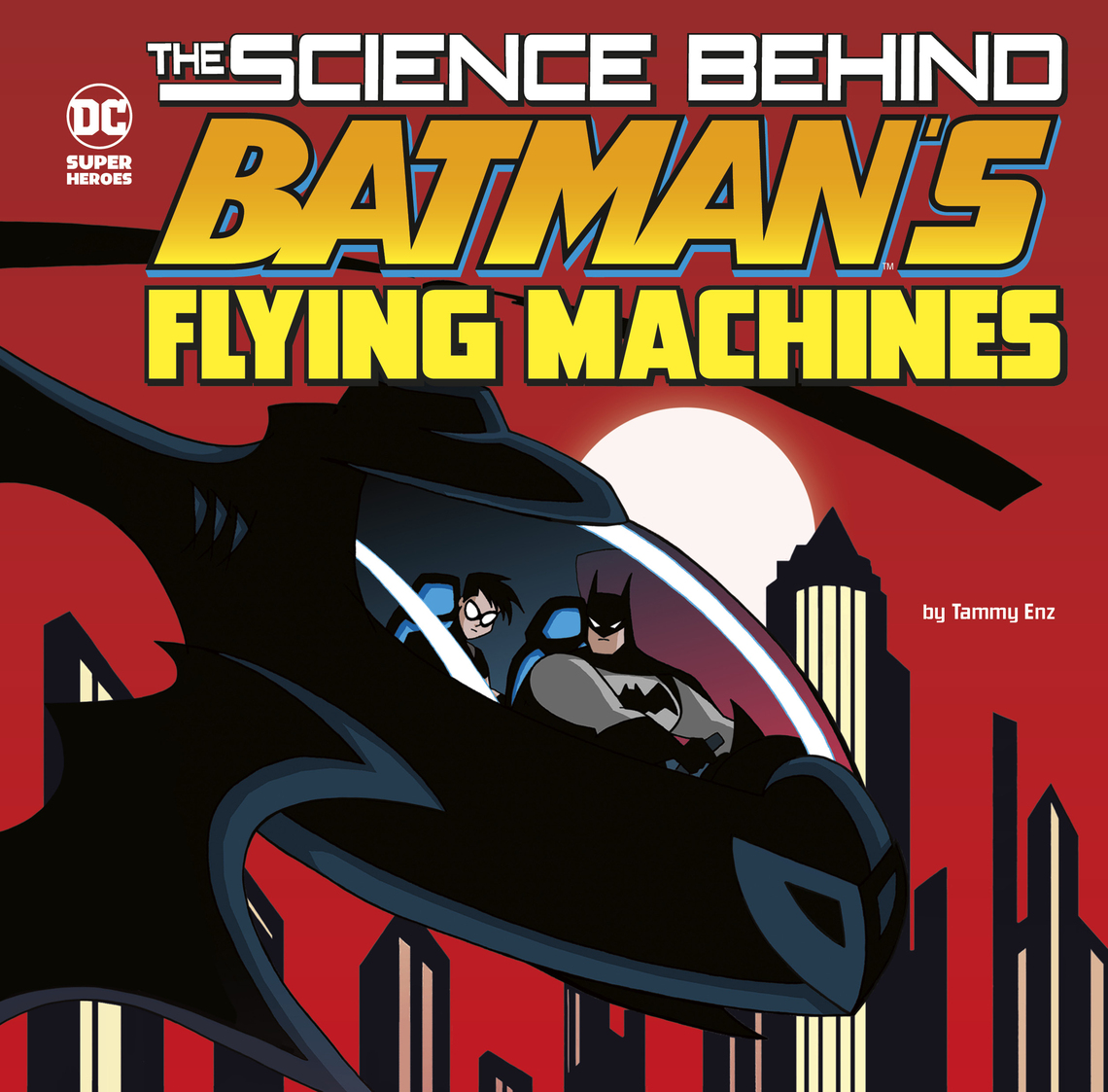 The Science Behind Batman's Flying Machines by Tammy Enz, Luciano ...