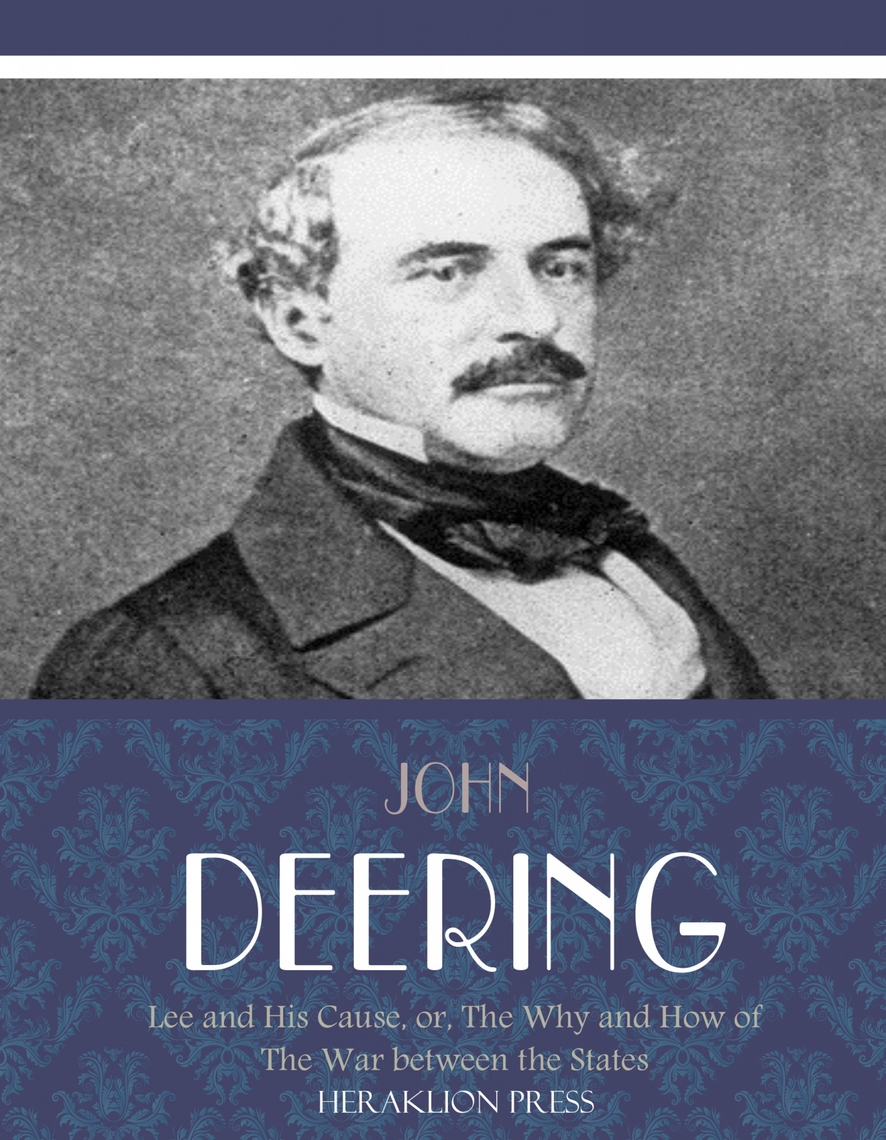 Lee and His Cause, or, The Why and How of the War between the States by ...