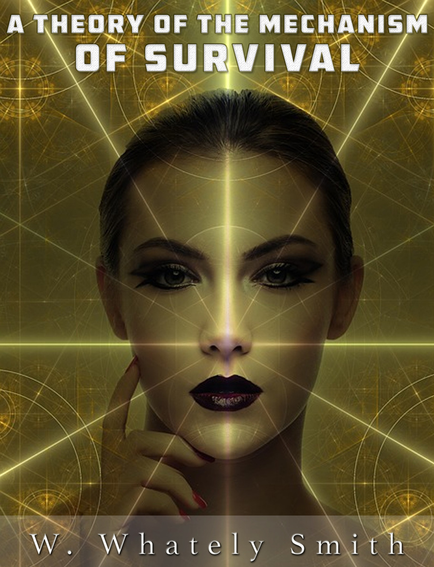 A Theory of the Mechanism of Survival by W. Whately Smith (Ebook ...