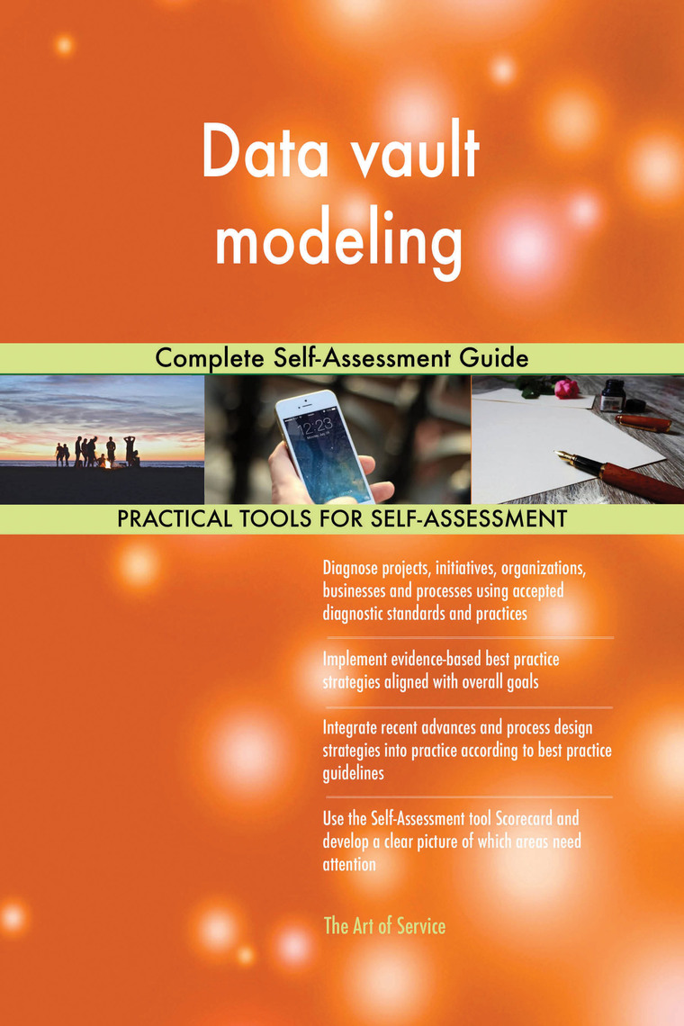 Data vault modeling Complete Self-Assessment Guide by Gerardus Blokdyk ... Data vault modeling Complete Self-Assessment Guide by Gerardus Blokdyk ...