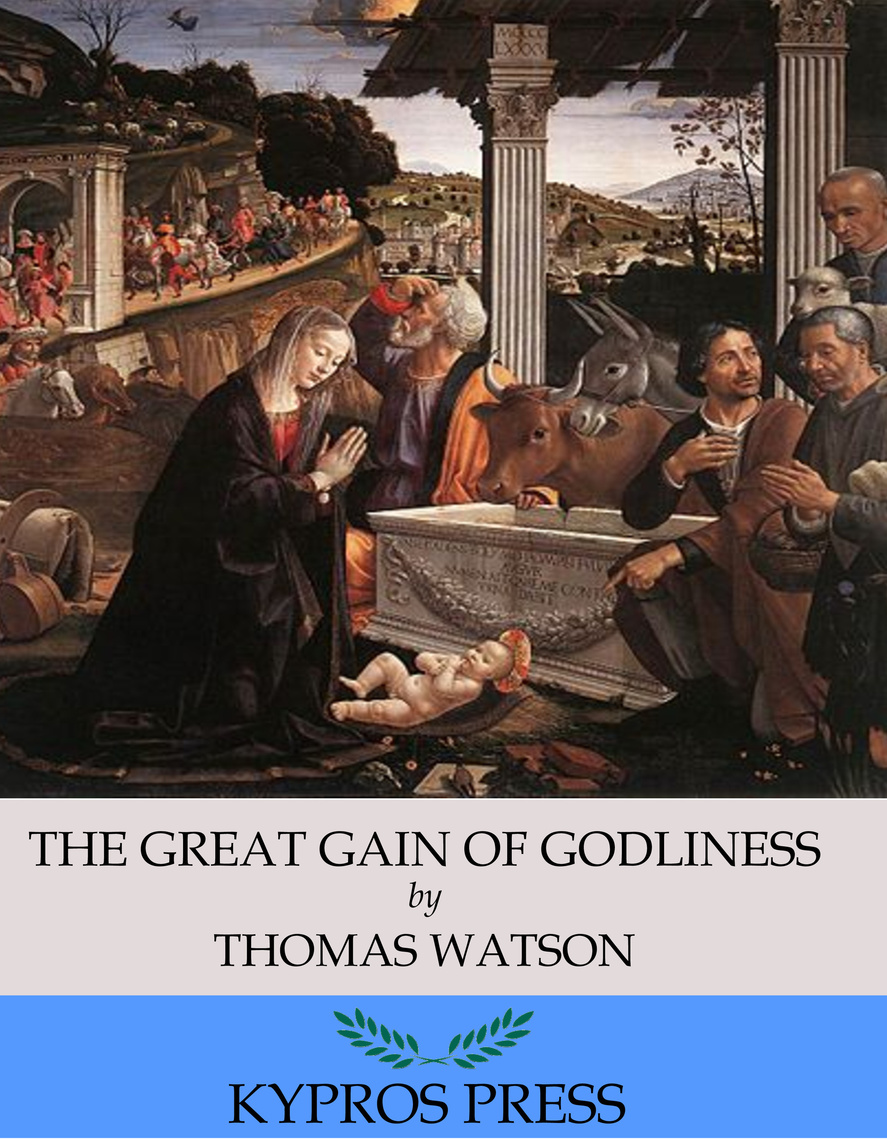 The Great Gain of Godliness by Thomas Watson - Ebook | Everand
