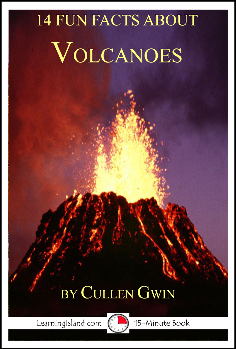 14 Fun Facts About Volcanoes by Caitlind L. Alexander - Ebook | Everand