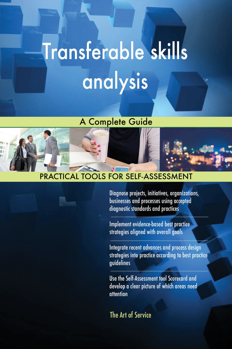 Transferable skills analysis A Complete Guide by Gerardus Blokdyk ... Transferable skills analysis A Complete Guide by Gerardus Blokdyk ...