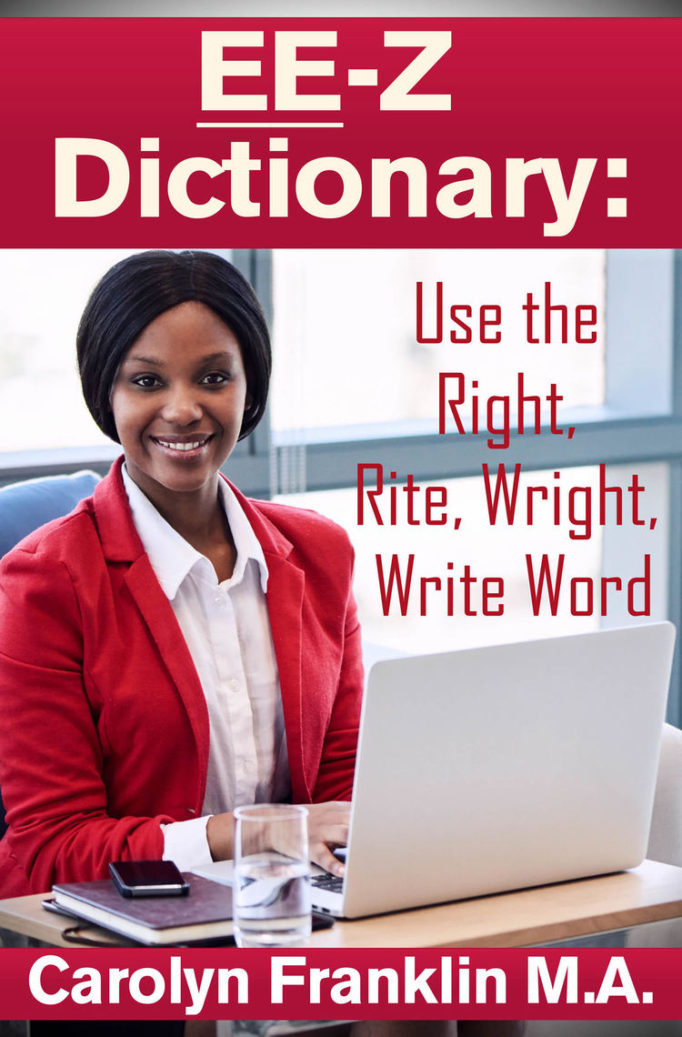 EE-Z Dictionary: Use the Right, Rite, Wright, Write Word by Carolyn ...