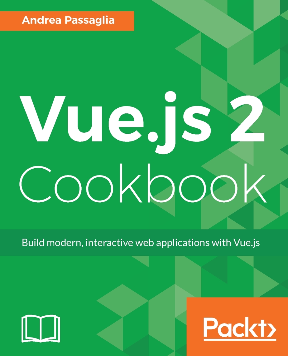 Vue.js 2 Cookbook by Andrea Passaglia (Ebook) - Read free for 30 days