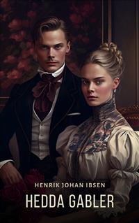 Hedda Gabler by Henrik Ibsen - Ebook | Everand