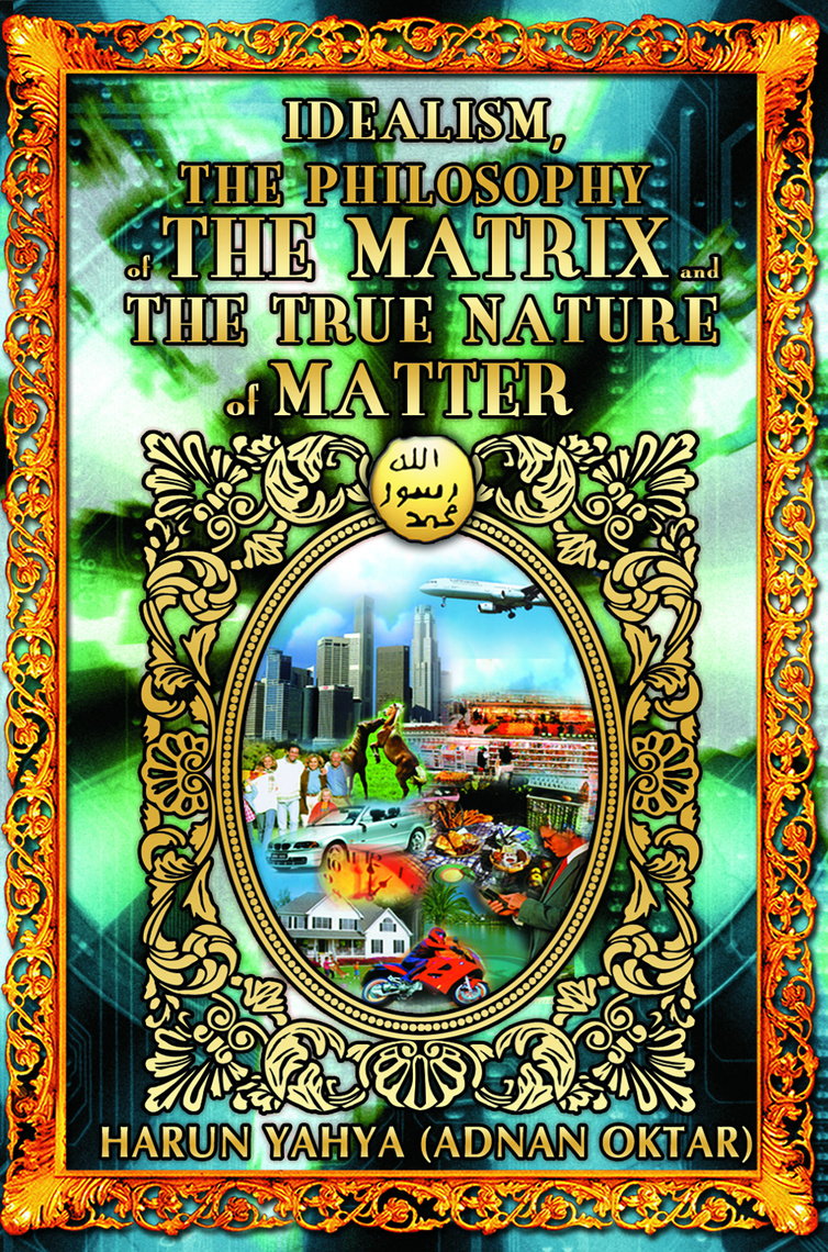 Idealism the Philosophy of the Matrix and the True Nature of Matter by ...