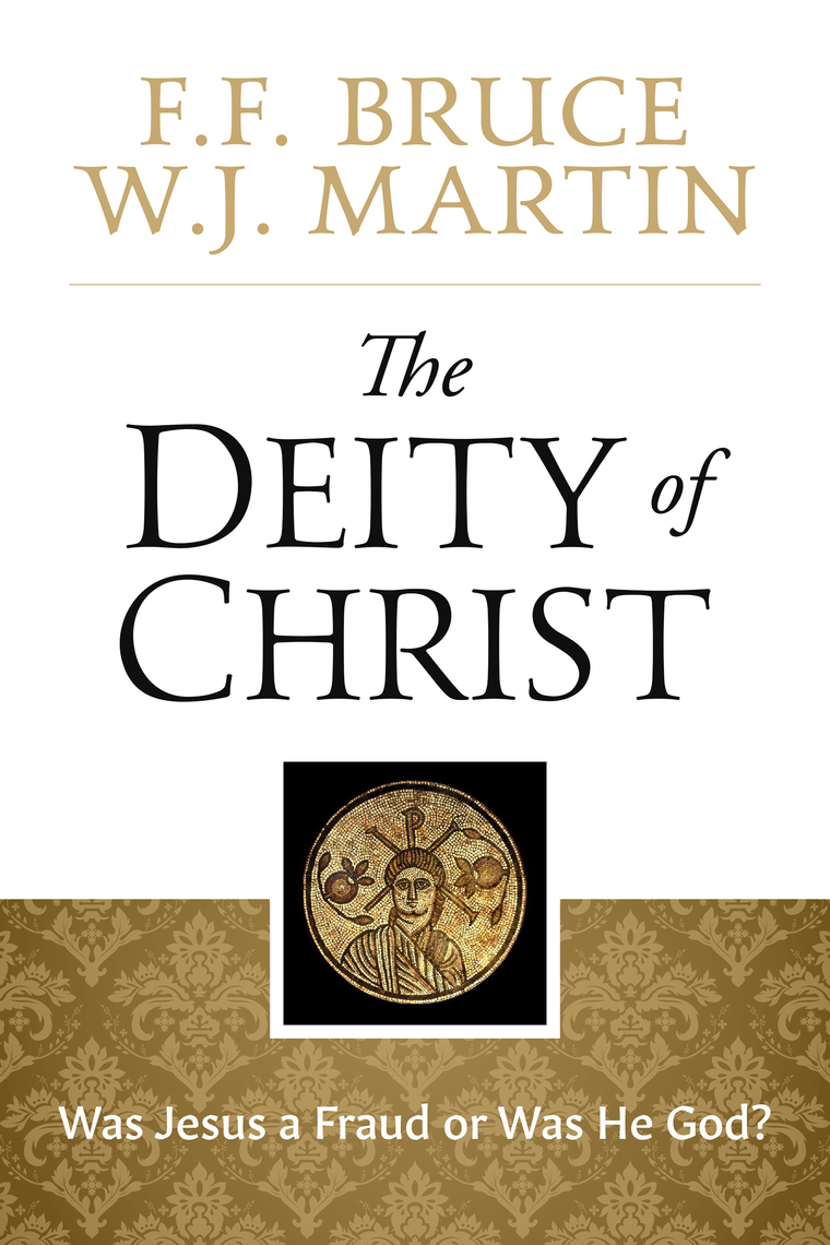 Read The Deity of Christ Online by F F BRUCE and W.J. Martin | Books ...