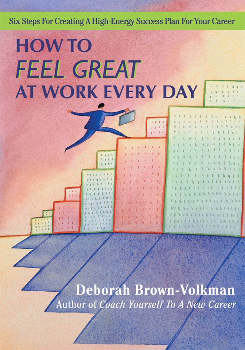 How to Feel Great at Work Every Day by Deborah Brown-Volkman - Ebook ...