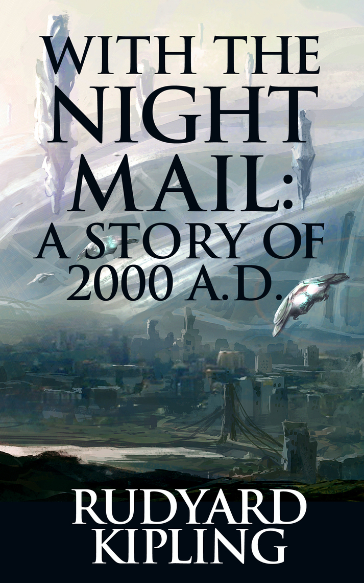 With the Night Mail: A Story of 2000 A.D. by Rudyard Kipling (Ebook ...