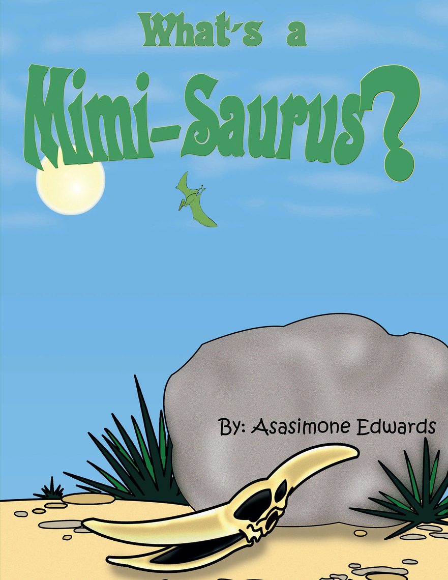 What's a Mimi-Saurus? by Asasimone Edwards - Ebook | Everand