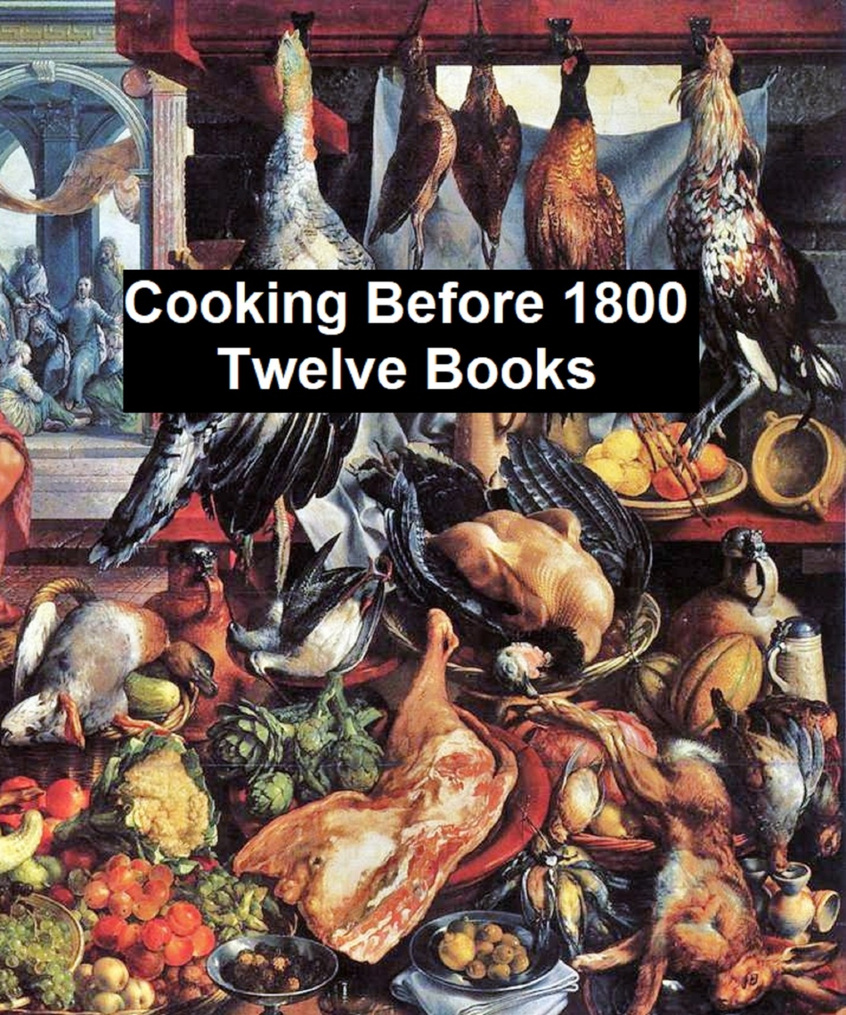 Cooking Before 1800 - Twelve Books by W. CAREW HAZLITT - Ebook | Everand