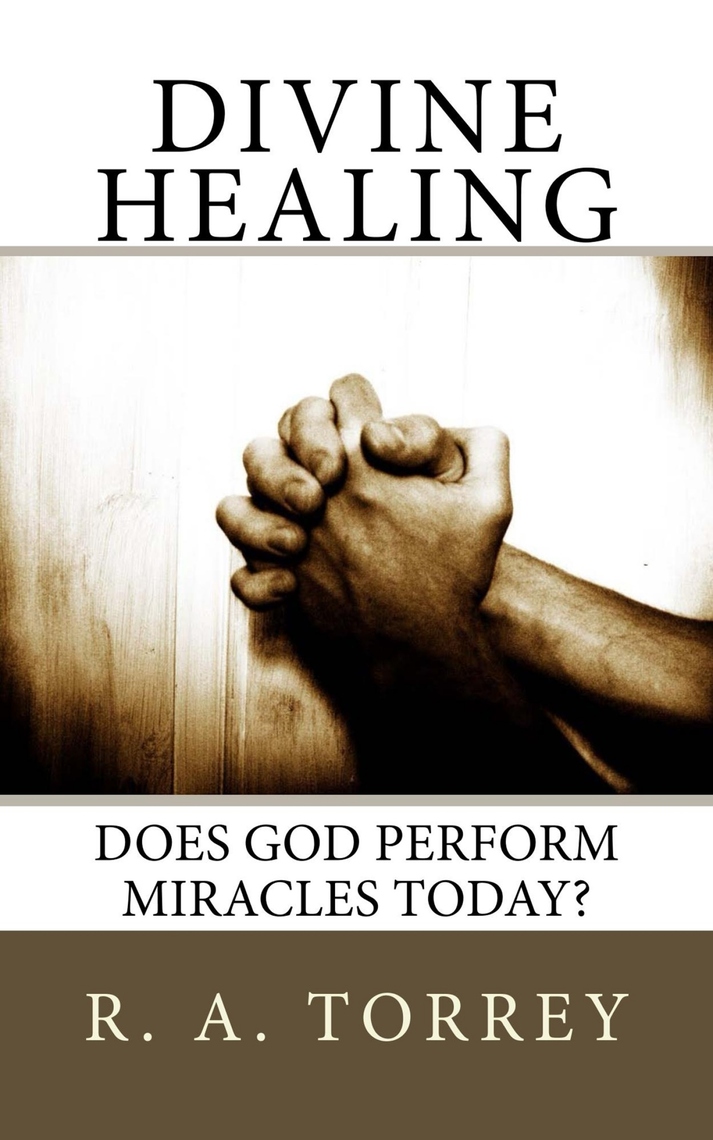 Divine Healing by R.A. Torrey (Ebook) - Read free for 30 days