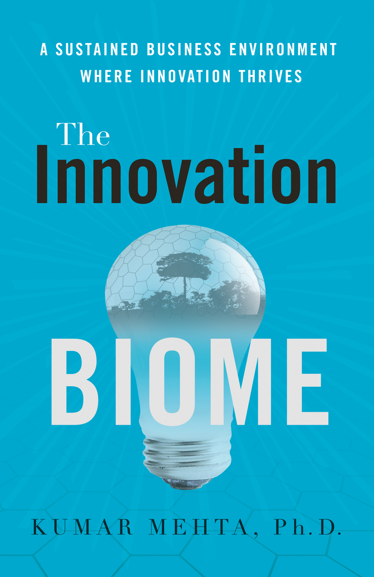 The Innovation Biome by Kumar Mehta PhD - Ebook | Everand