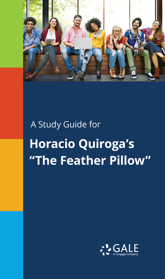A Study Guide for Horacio Quiroga's "The Feather Pillow" by Gale ...