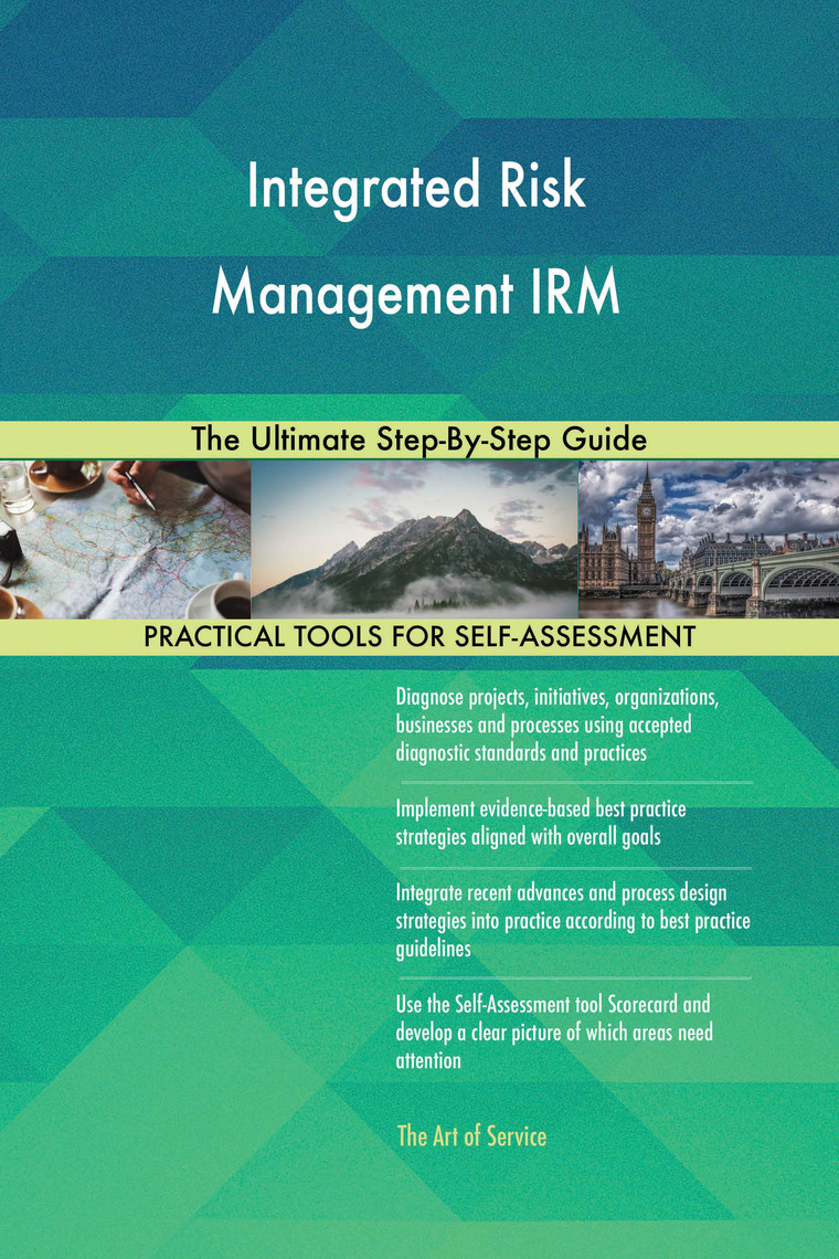 Integrated Risk Management IRM The Ultimate Step-By-Step Guide by ...