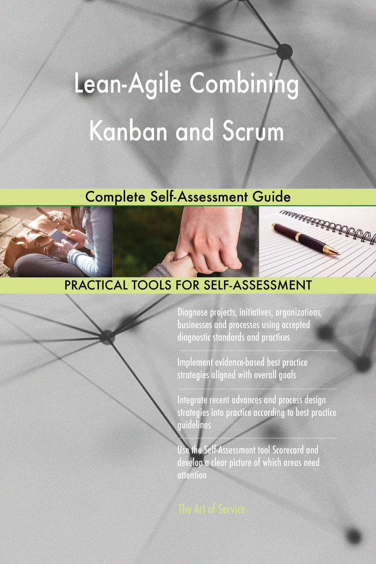 Lean-Agile Combining Kanban and Scrum Complete Self-Assessment Guide by ...