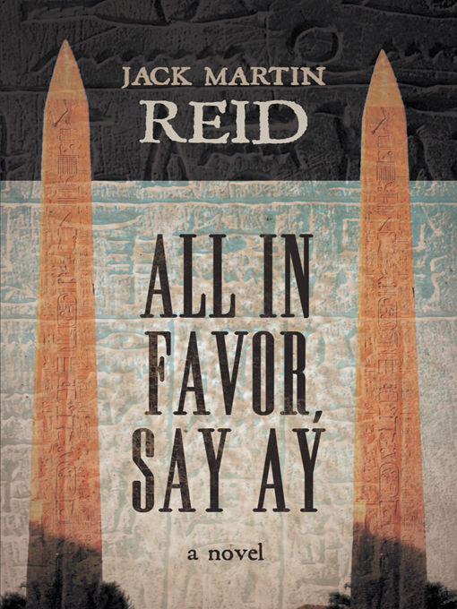 All in Favor, Say Ay by JACK MARTIN REID (Ebook) - Read free for 30 days