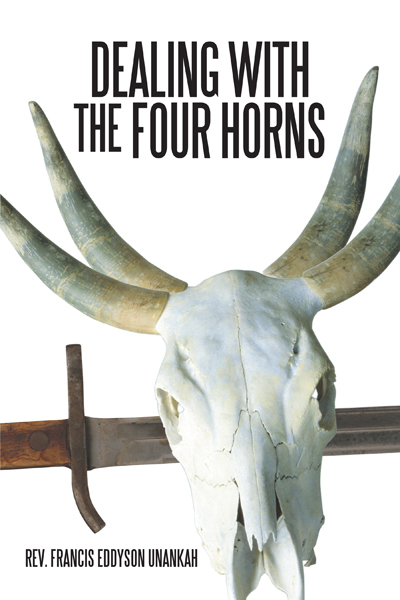 Dealing with the Four Horns by Rev. Francis Eddyson Unankah (Ebook ...
