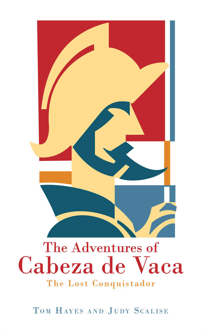 The Adventures of Cabeza De Vaca by Judy Scalise, Tom Hayes (Ebook ...