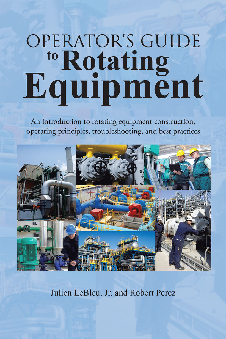 Operator’S Guide to Rotating Equipment by Robert Perez, Julien LeBleu ...