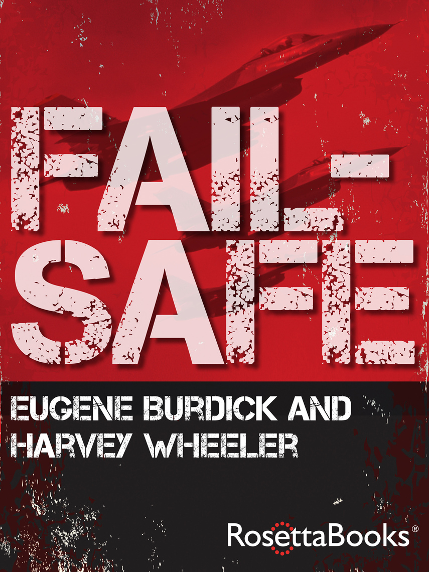Fail-Safe by Eugene Burdick, Harvey Wheeler (Ebook) - Read free for 30 days