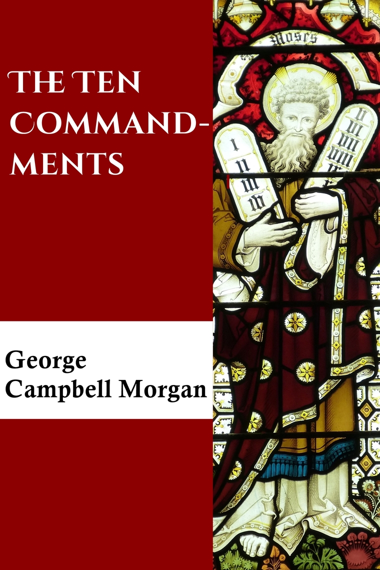 The Ten Commandments by G. Campbell Morgan (Ebook) - Read free for 30 days
