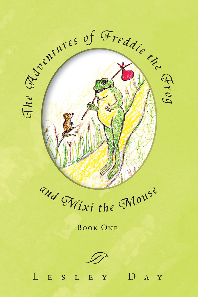 The Adventures of Freddie the Frog and Mixi the Mouse by Lesley Day ...