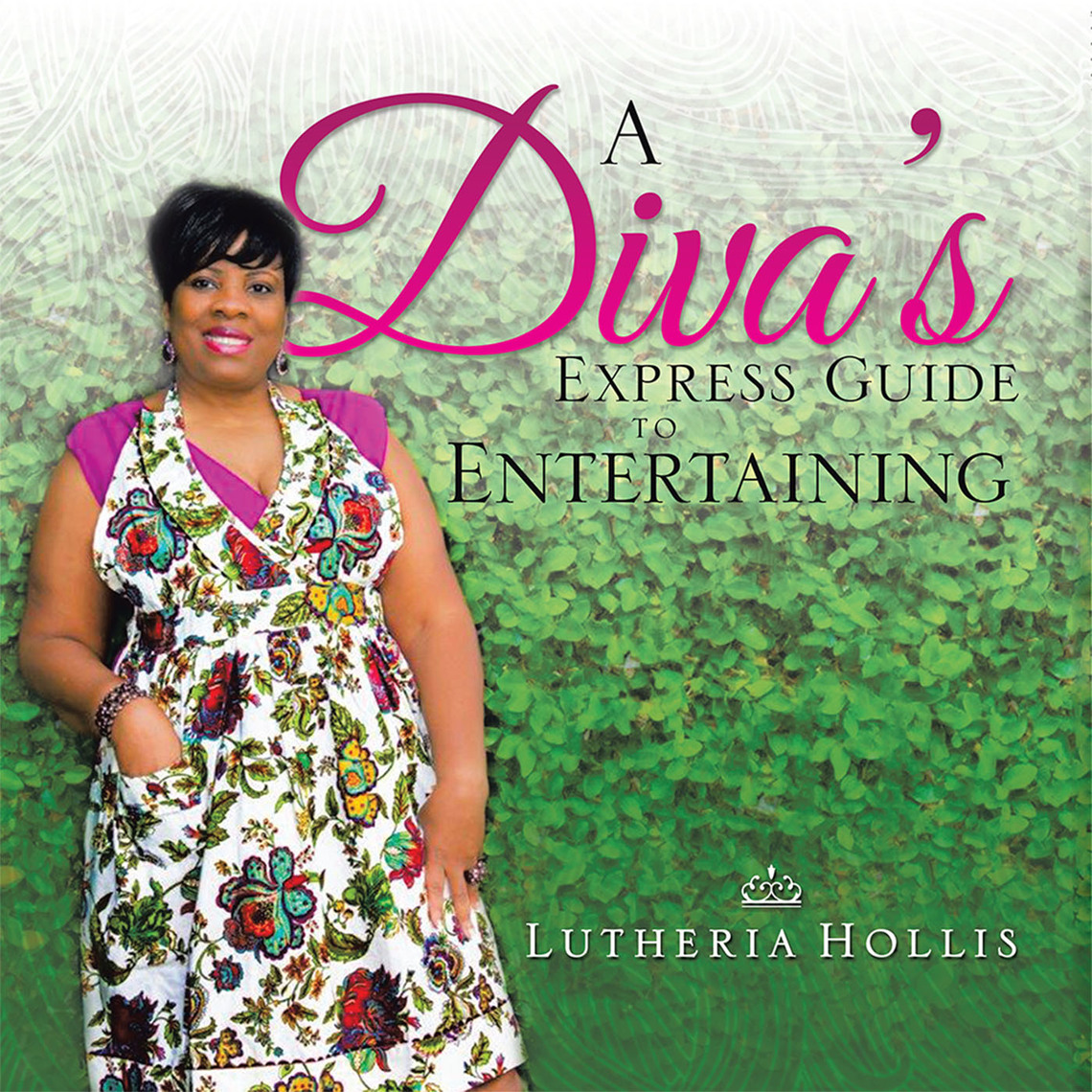 A Diva's Express Guide to Entertaining by Lutheria Hollis (Ebook ...