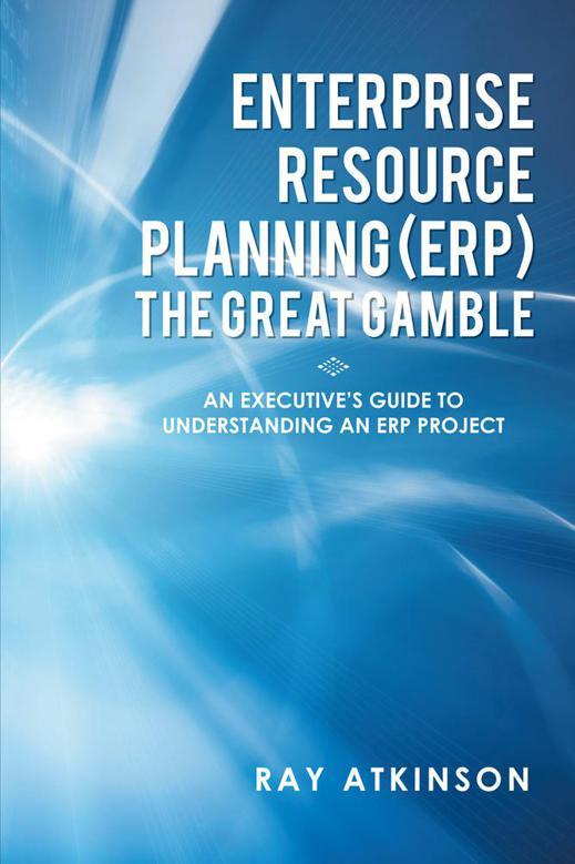 Enterprise Resource Planning (Erp) the Great Gamble by Ray Atkinson ...