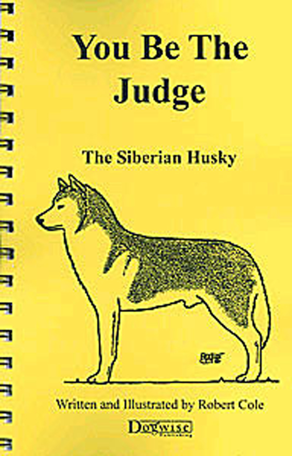 YOU BE THE JUDGE - THE SIBERIAN HUSKY by Robert Cole (Ebook) - Read ...