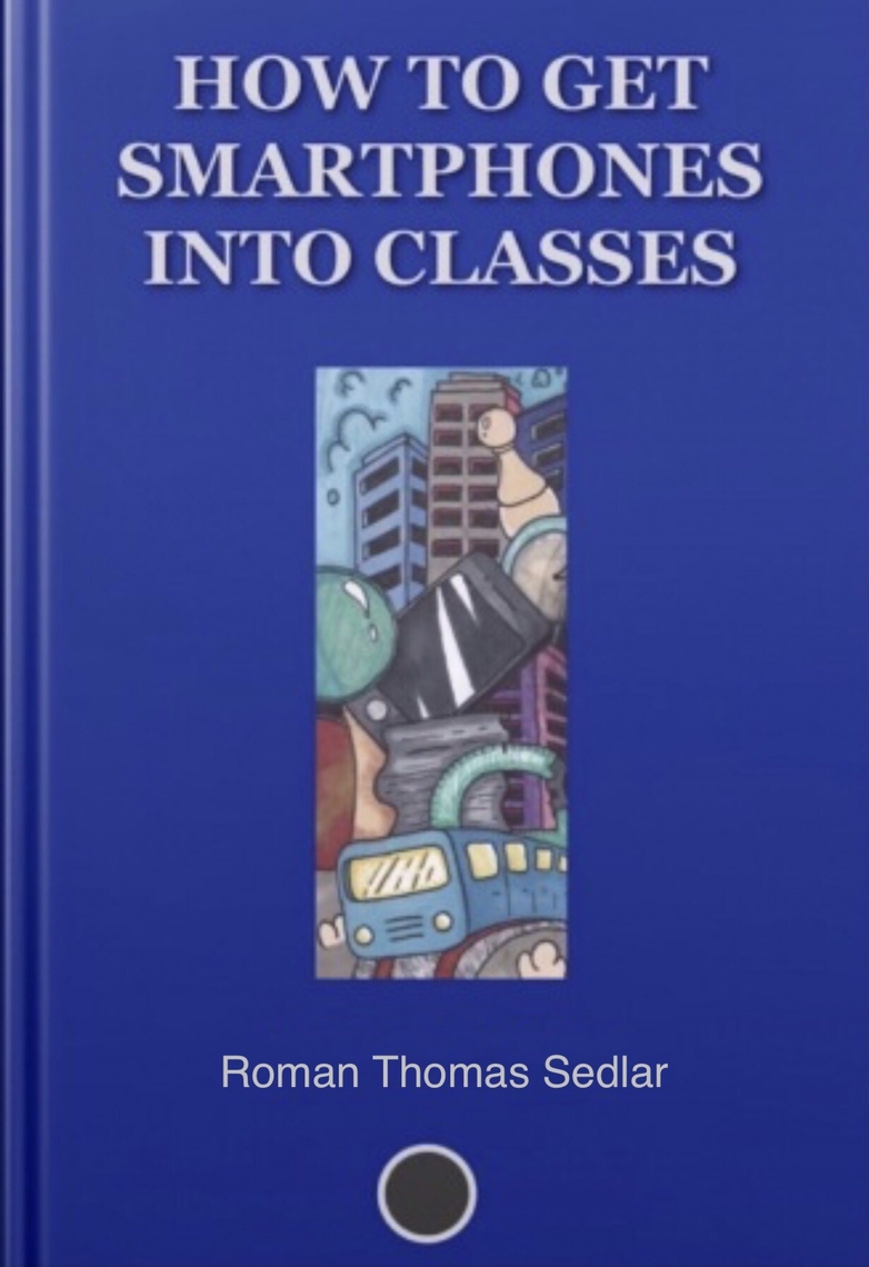 How To Get Smartphones Into Classes by Roman Thomas Sedlar - Ebook ...