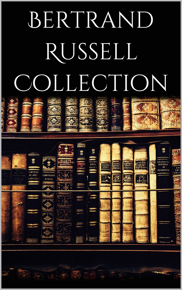 Bertrand Russell Collection by Bertrand Russell (Ebook) - Read free for ...