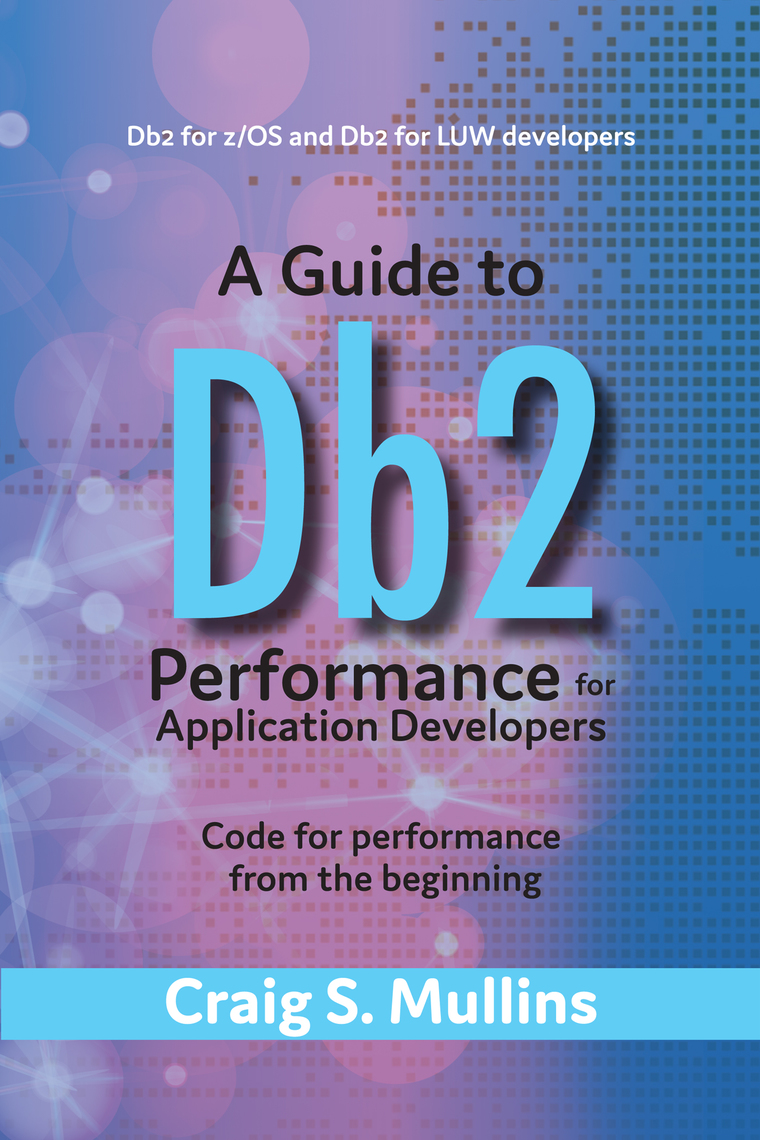 A Guide to Db2 Performance for Application Developers by Craig S. Mullins (Ebook) - Read free ...