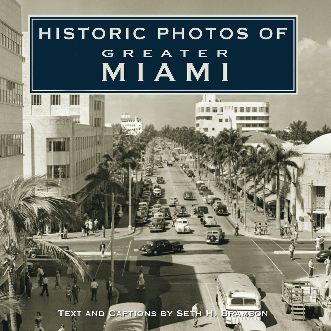 Historic Photos of Greater Miami by Seth H Bramson (Ebook) - Read free ...