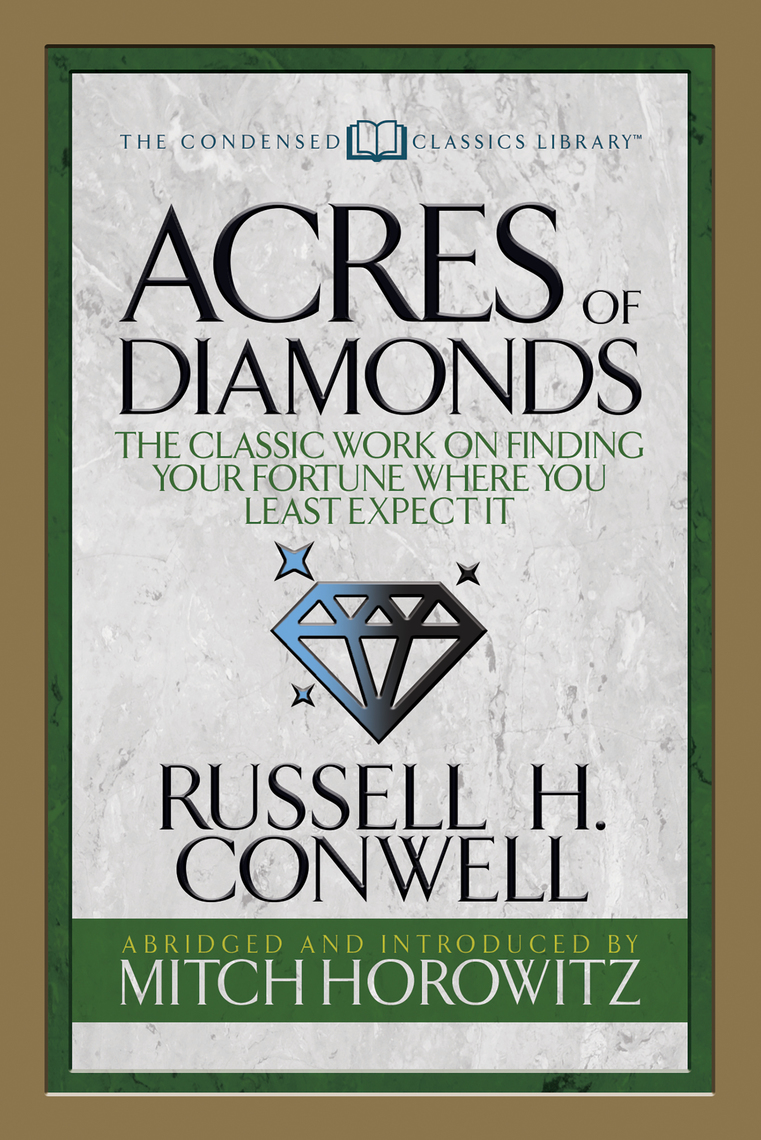 Acres of Diamonds (Condensed Classics) by Russell H. Conwell, Mitch ...