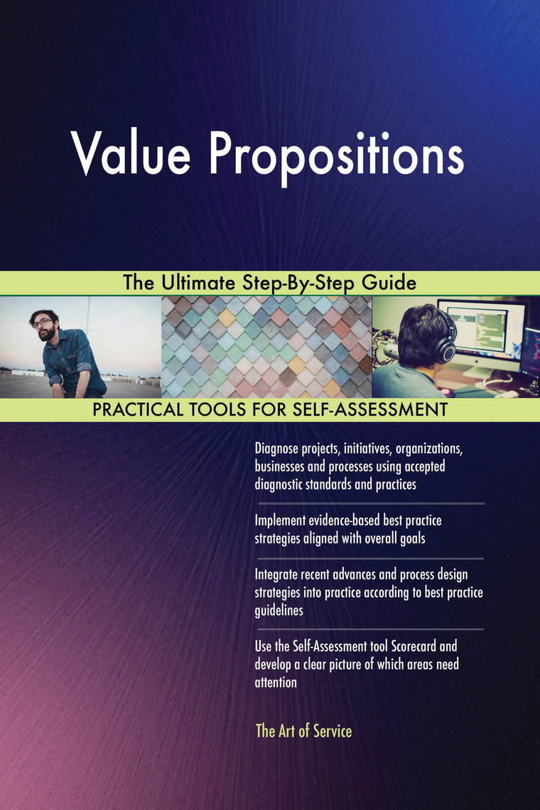Value Propositions The Ultimate Step-By-Step Guide by Gerardus Blokdyk ...