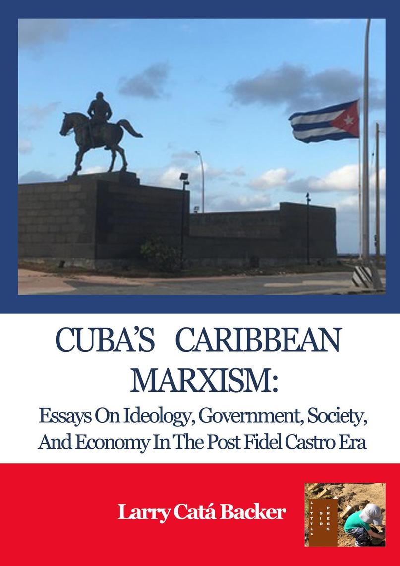 Cuba’s Caribbean Marxism: Essays on Ideology, Government, Society, and ...