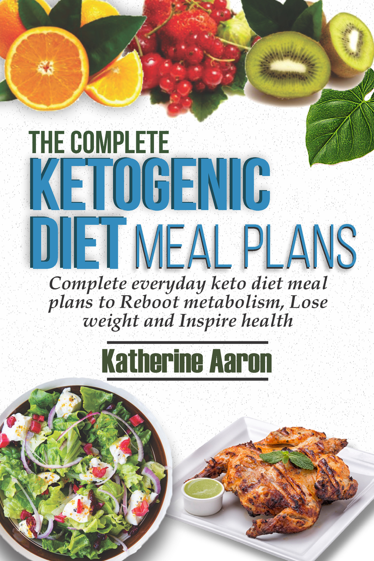The complete Ketogenic Diet Meal Plans by Katherine Aaron (Ebook) - Read free for 30 days