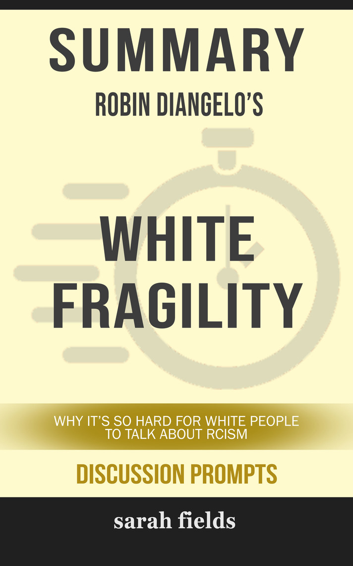 Summary: Robin Diangelo's White Fragility by Sarah Fields - Ebook | Everand