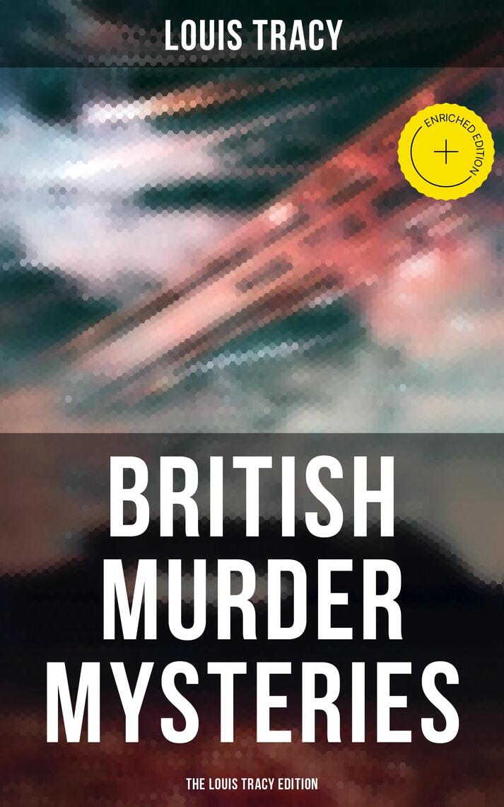 British Murder Mysteries - The Louis Tracy Edition by Louis Tracy ...