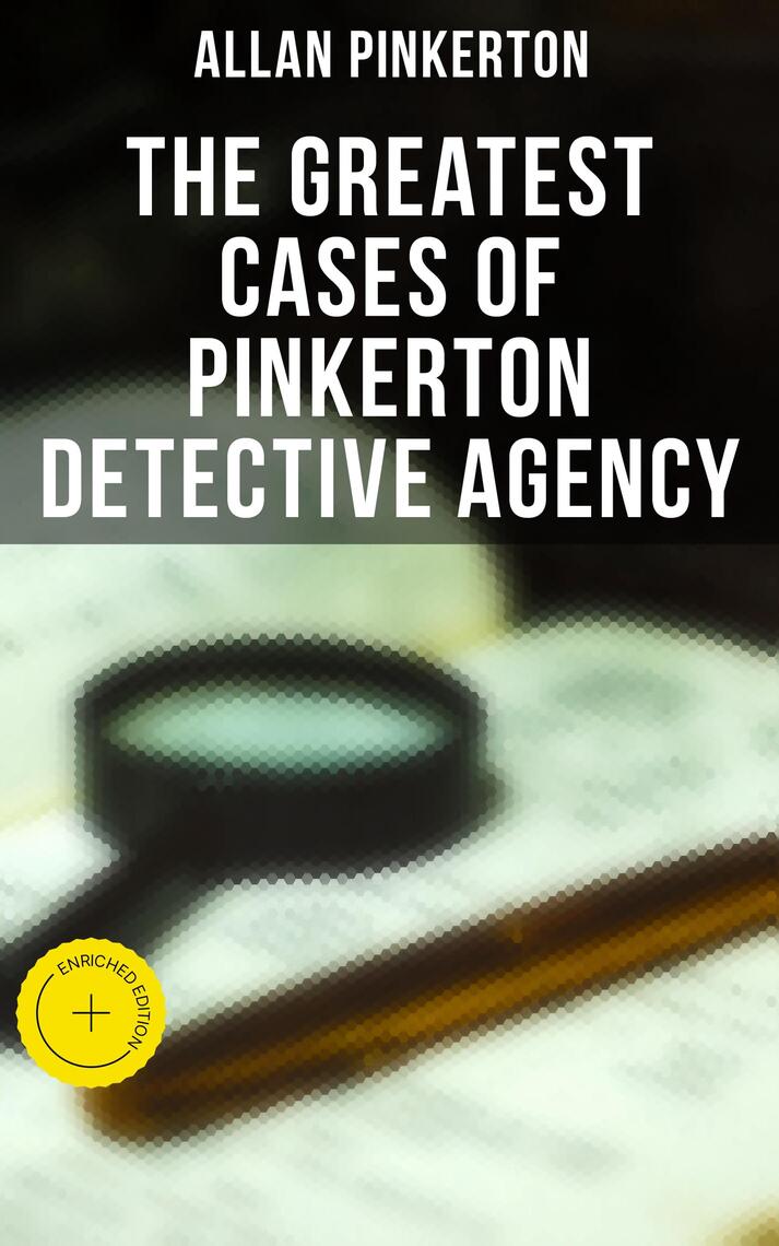 The Greatest Cases of Pinkerton Detective Agency by Allan Pinkerton ...