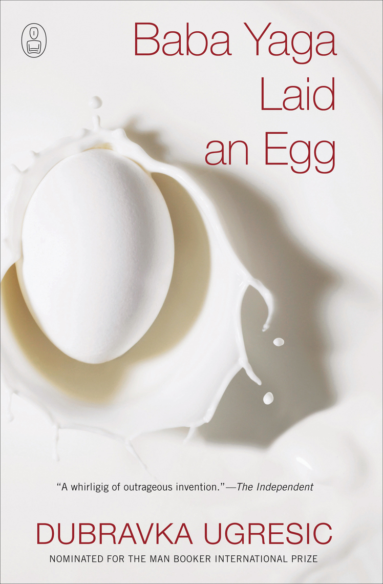 Baba Yaga Laid an Egg by Dubravka Ugresic (Ebook) - Read free for 30 days
